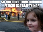Fatigue Memes | a snoozie life
